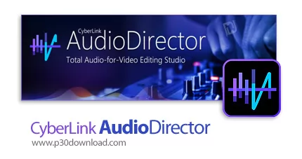 دانلود CyberLink AudioDirector Ultra 10.0.2315.0 تولید و هماهنگ سازی ...