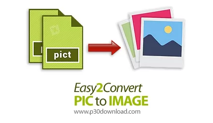 دانلود Easy2Convert PIC to IMAGE 2.6+PIC to JPG Pro 3.1 تبدیل فایل های ...