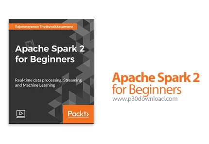 دانلود Packt Apache Spark 2 for Beginners آموزش مقدماتی آپاچی اسپارک 2