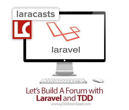 دانلود Laracasts Let's Build A Forum with Laravel and TDD آموزش ساخت فروم با ...