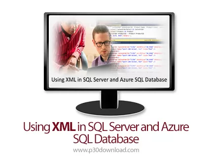 دانلود Microsoft Using XML in SQL Server and Azure SQL Database آموزش ...