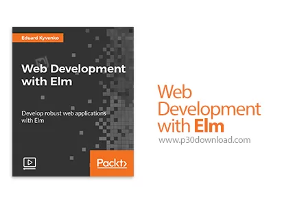 دانلود Packt Web Development with Elm آموزش توسعه وب با الم