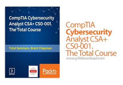 دانلود Packt CompTIA Cybersecurity Analyst CSA+ CS0-001. The Total Course آمو...