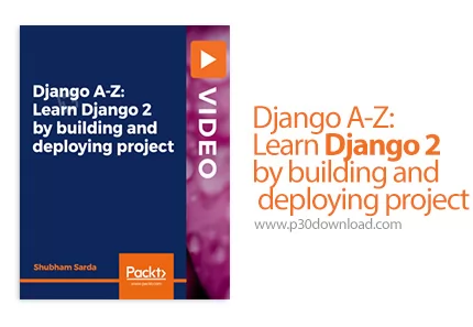 دانلود Packt Django A-Z: Learn Django 2 by building and deploying ...