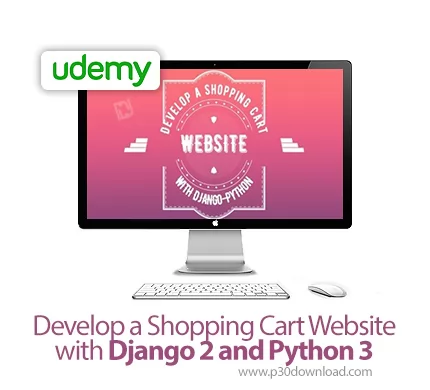 دانلود Udemy Develop a Shopping Cart Website with Django 2 and Python 3 ...