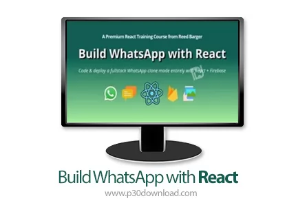 دانلود Reed Barger Build WhatsApp with React آموزش ساخت واتزاپ با ری اکت
