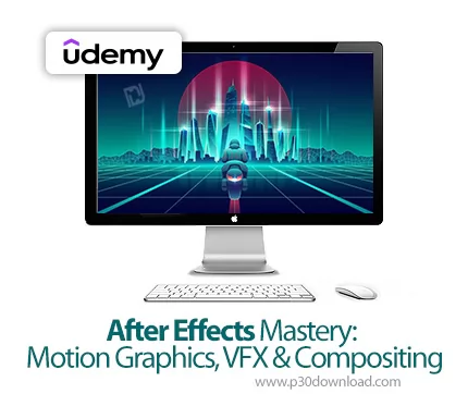 دانلود After Effects Mastery: Motion Graphics, VFX & Compositing آموزش ...